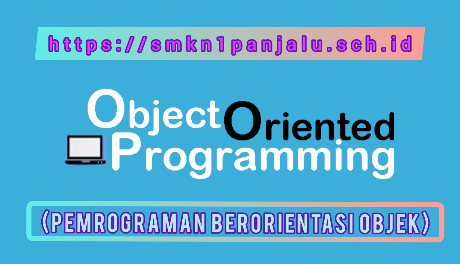 Pengertian Pemrograman Berorientasi Objek (PBO) - SMKN 1 PANJALU